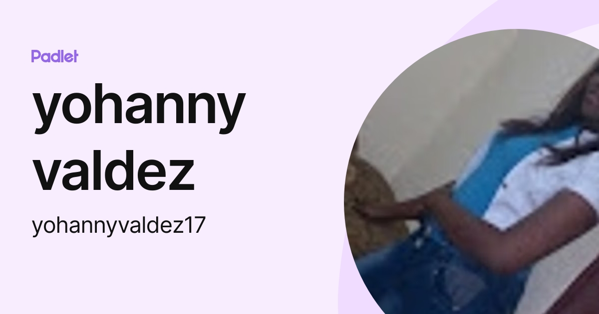 yohanny valdez (yohannyvaldez17) profile | Padlet