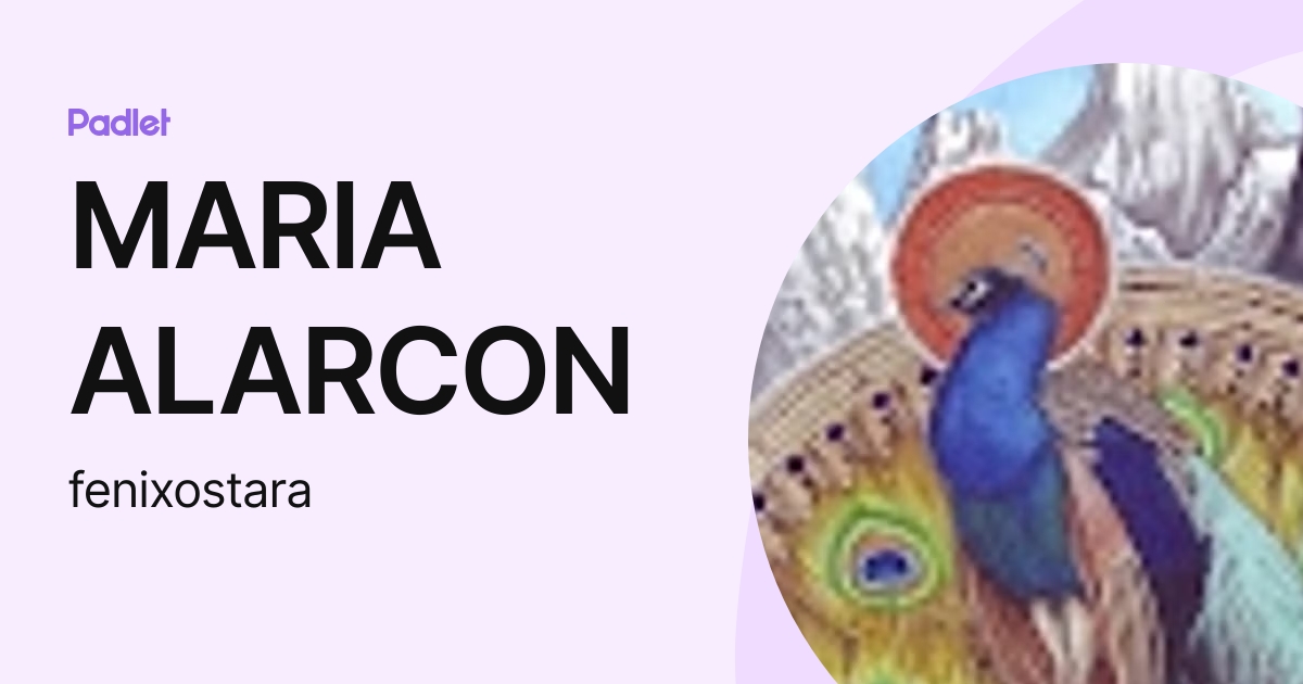 MARIA ALARCON (fenixostara) profile | Padlet