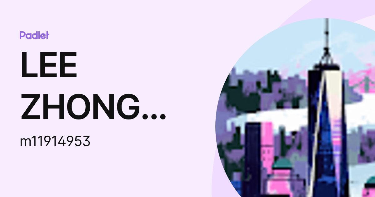 LEE ZHONG ZHE Moe (m11914953) profile | Padlet