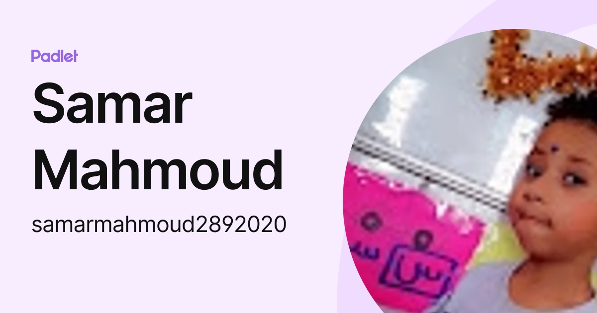 Samar Mahmoud (samarmahmoud2892020) profile | Padlet