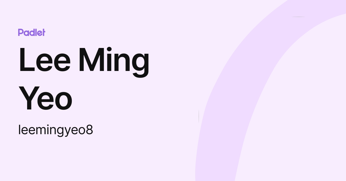 Lee Ming Yeo (leemingyeo8) profile | Padlet