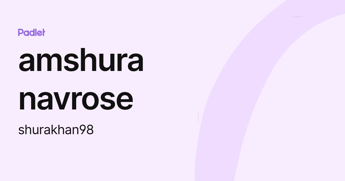 amshura navrose (shurakhan98) profile | Padlet