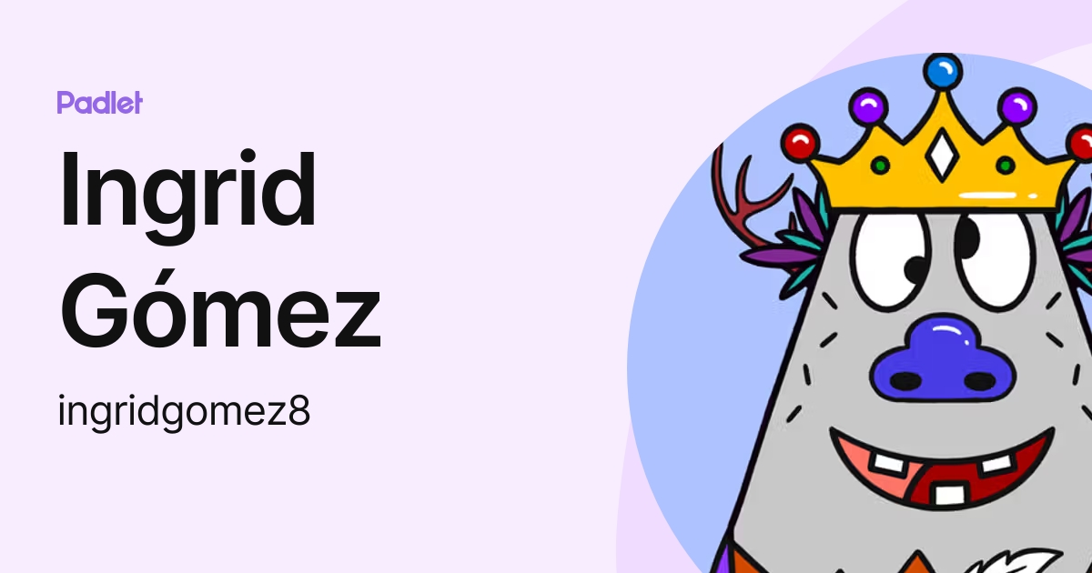 Ingrid Gómez (ingridgomez8) profile | Padlet
