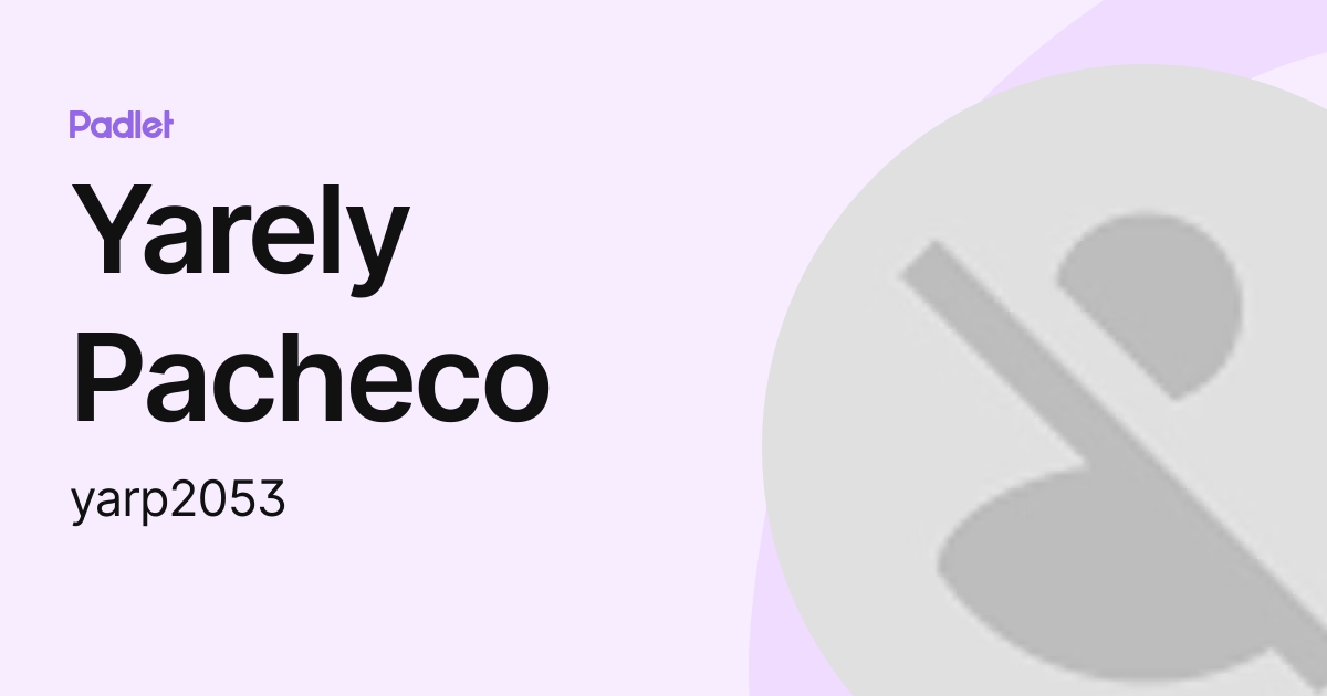 Yarely Pacheco (yarp2053) profile | Padlet