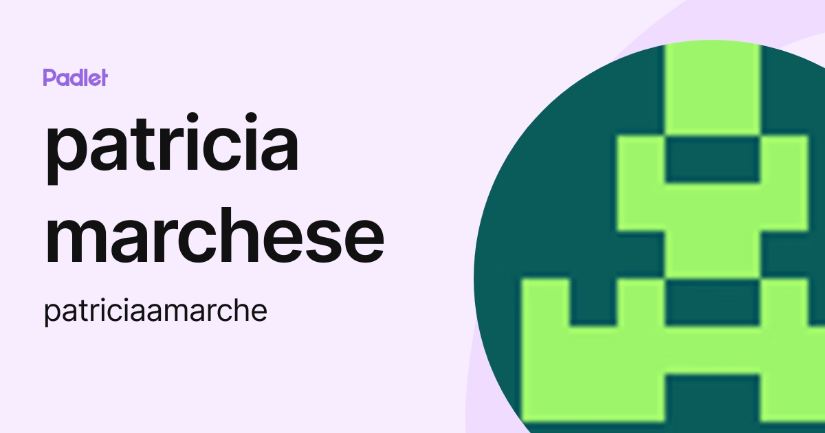 patricia marchese (patriciaamarche) profile | Padlet