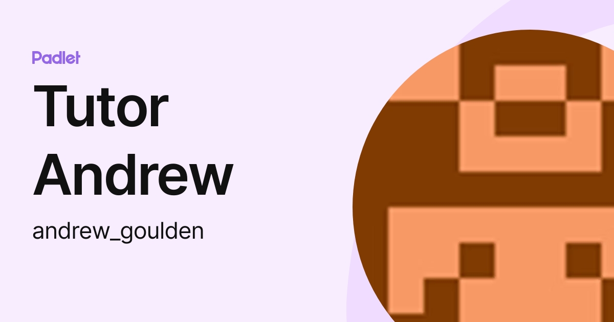 Tutor Andrew (andrew_goulden) profile | Padlet