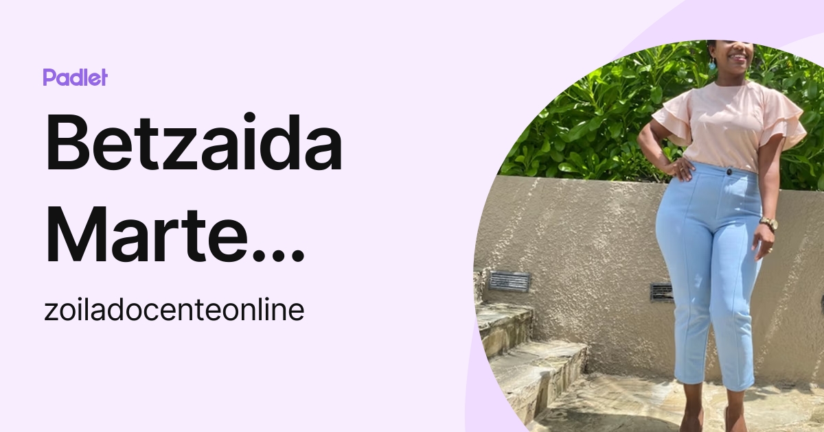 Betzaida Marte García (zoiladocenteonline) profile | Padlet