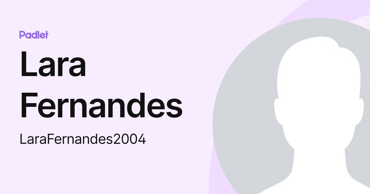 Lara Fernandes (LaraFernandes2004) profile | Padlet