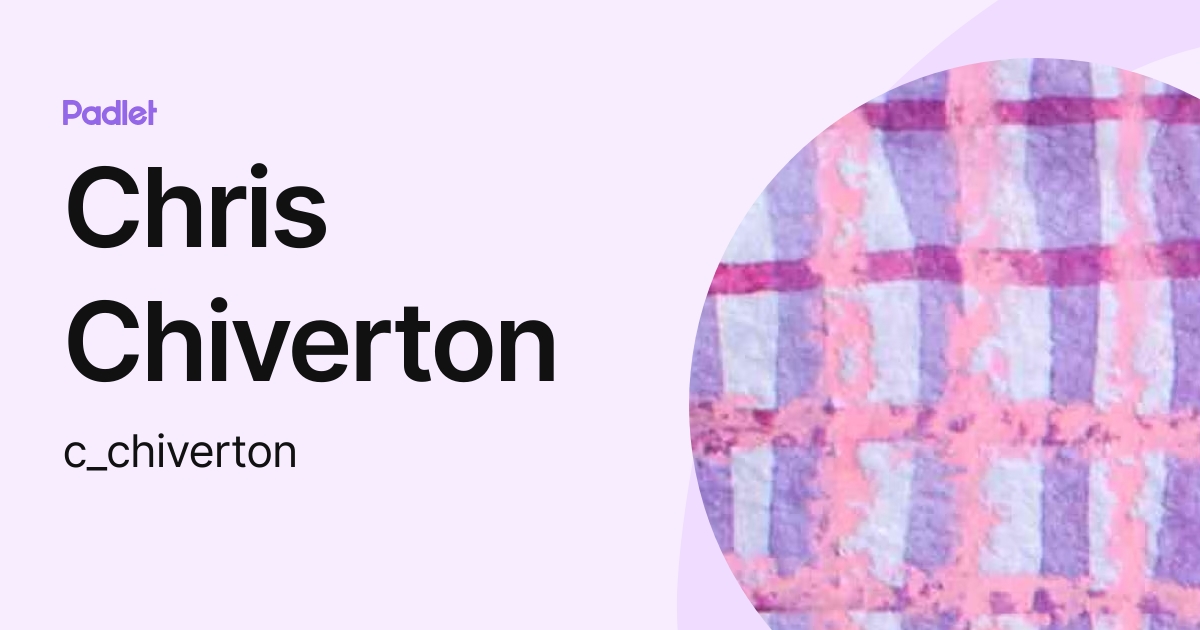 Chris Chiverton (c_chiverton) profile | Padlet