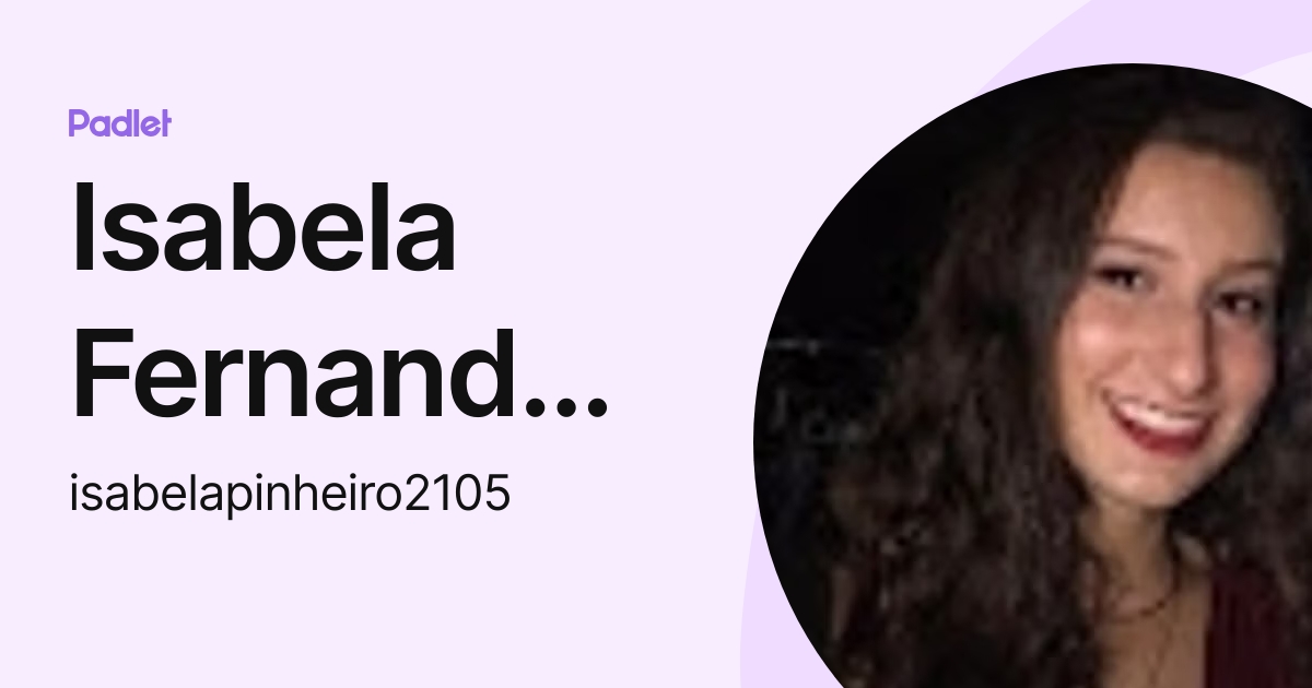 Isabela Fernanda Pinheiro (isabelapinheiro2105) profile | Padlet