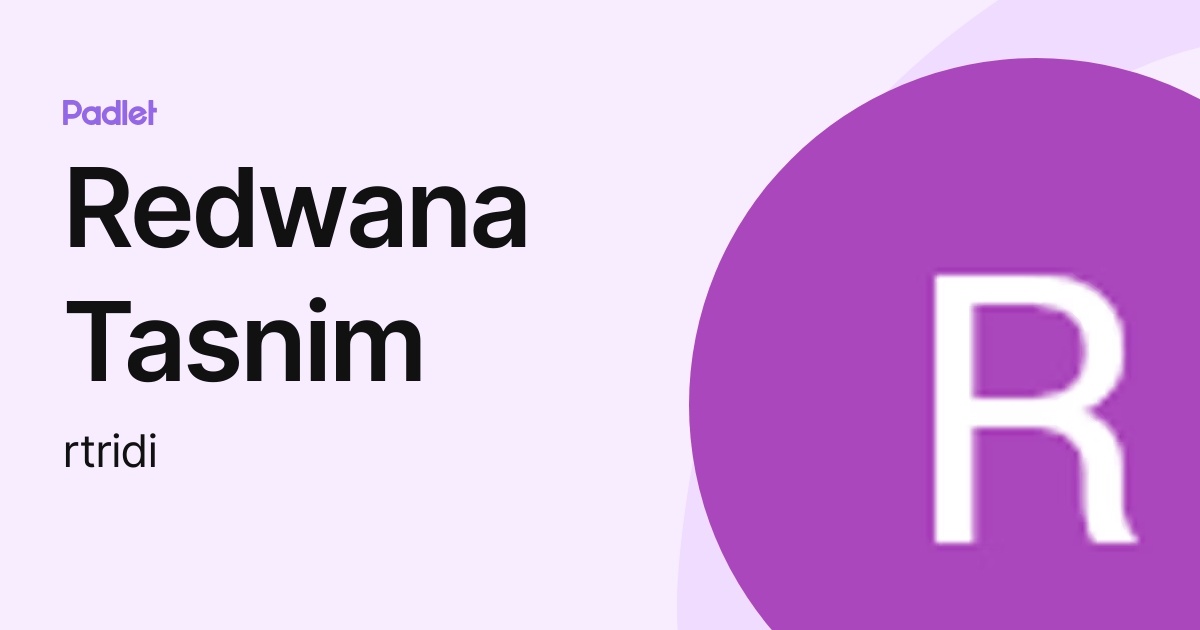 Redwana Tasnim (rtridi) profile | Padlet
