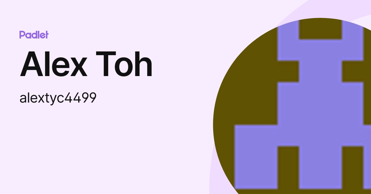 Alex Toh (alextyc4499) profile | Padlet
