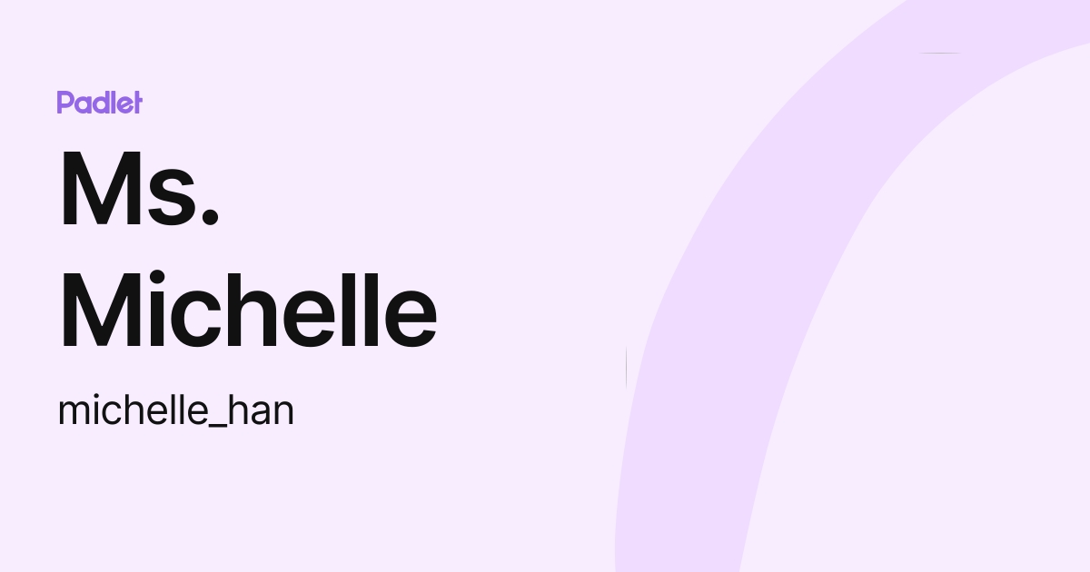 Ms Michelle Michelle Han Profile Padlet