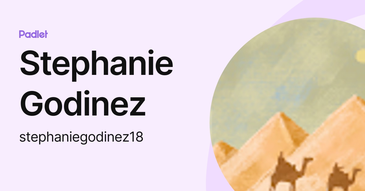 Stephanie Godinez (stephaniegodinez18) profile | Padlet