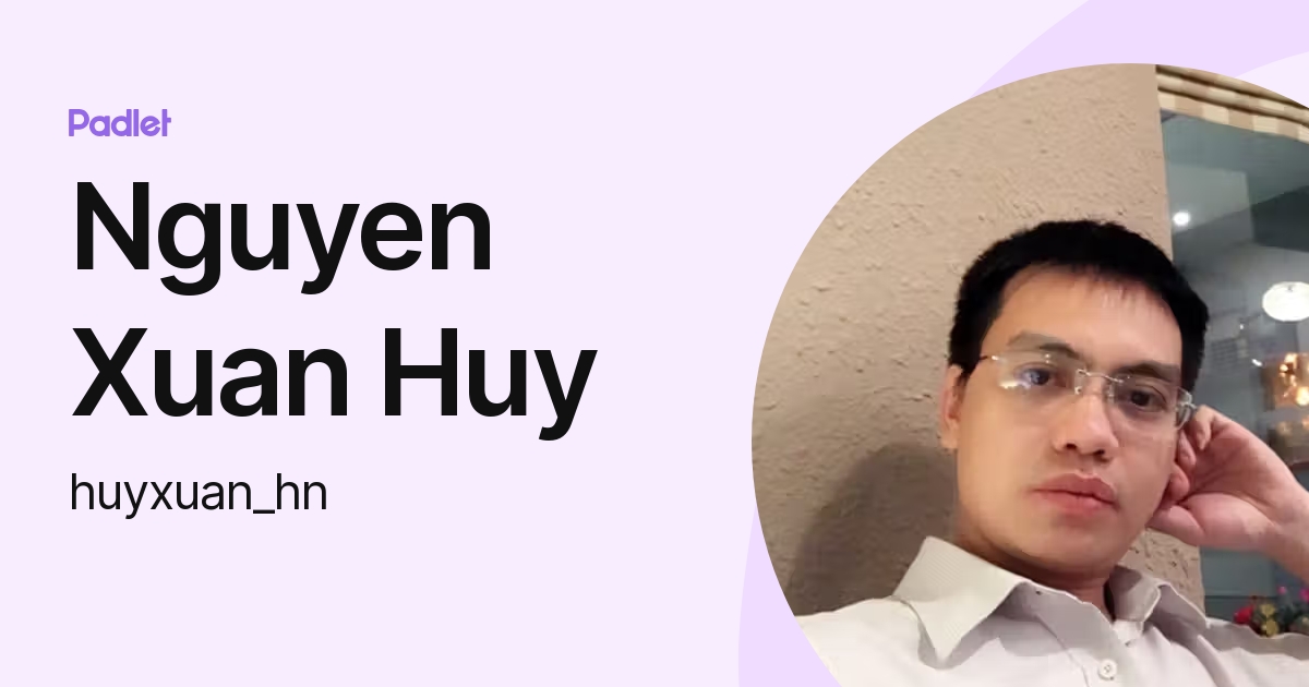 Nguyen Xuan Huy (huyxuan_hn) profile | Padlet