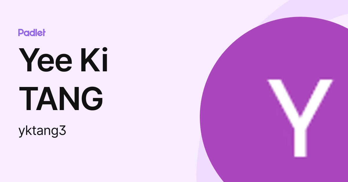 Yee Ki TANG (yktang3) profile | Padlet
