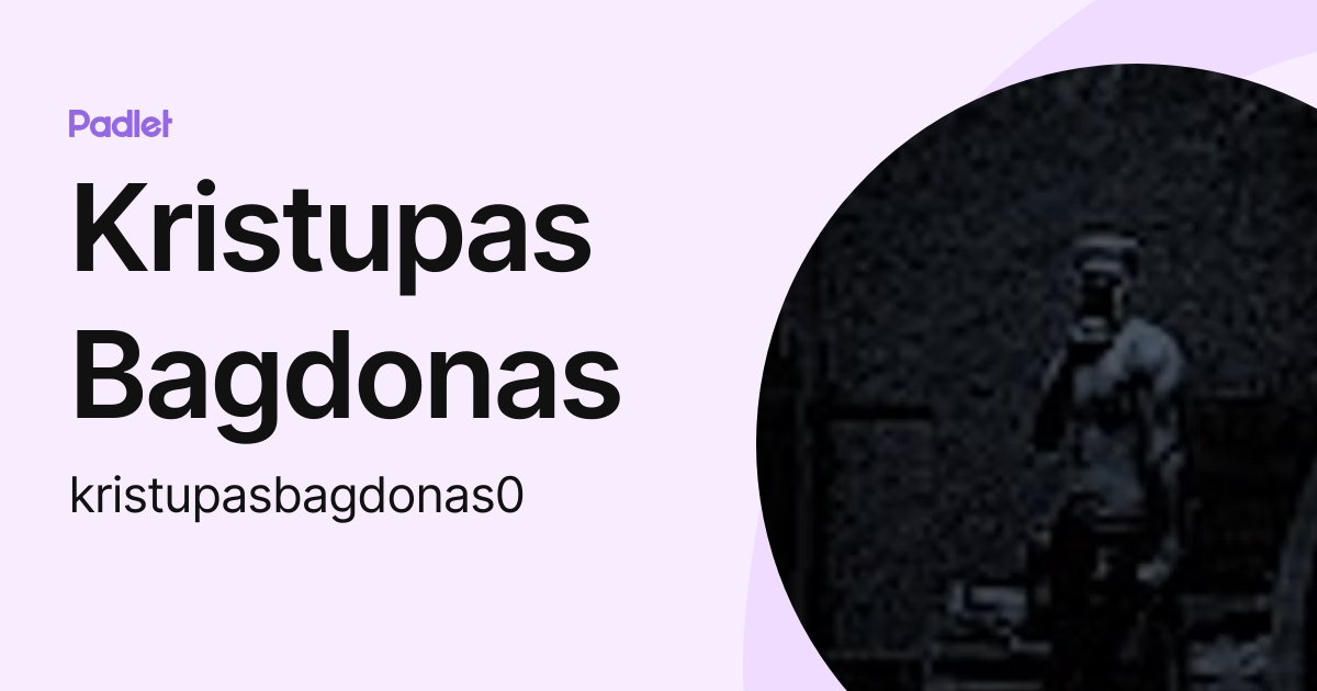 Kristupas Bagdonas (kristupasbagdonas0) profile | Padlet