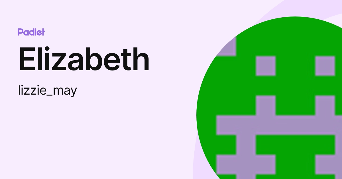 Elizabeth (lizzie_may) profile | Padlet
