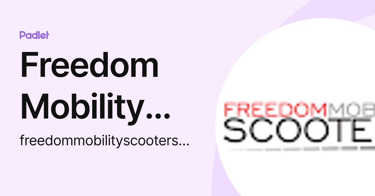 Freedom Mobility Scooters (freedommobilityscootersau) profile | Padlet