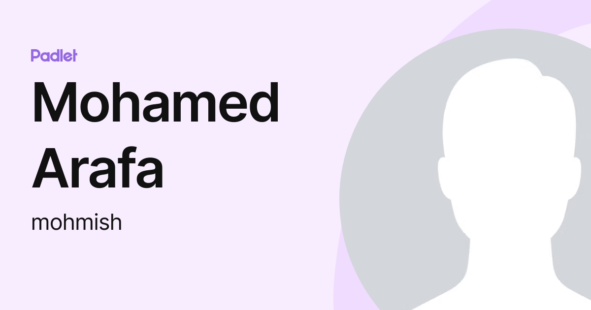 Mohamed Arafa (mohmish) profile | Padlet