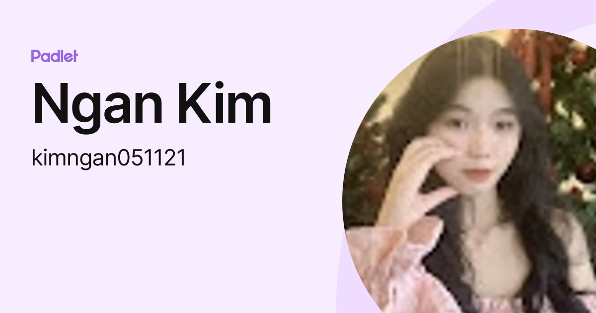 Ngan Kim (kimngan051121) profile | Padlet