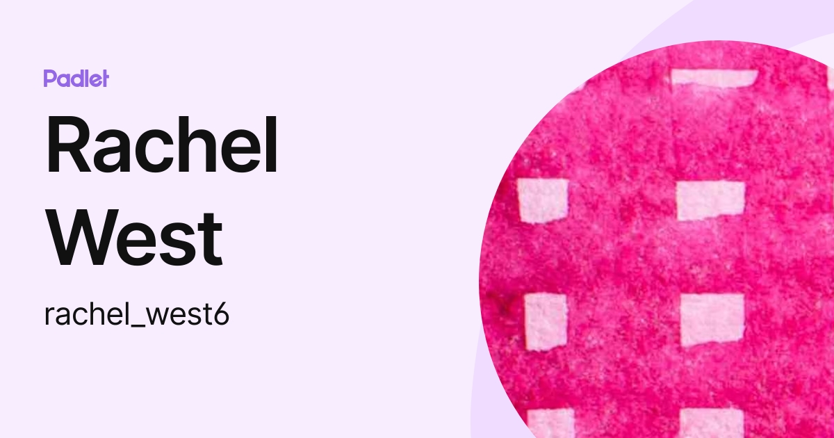 Rachel West (rachel_west6) profile | Padlet