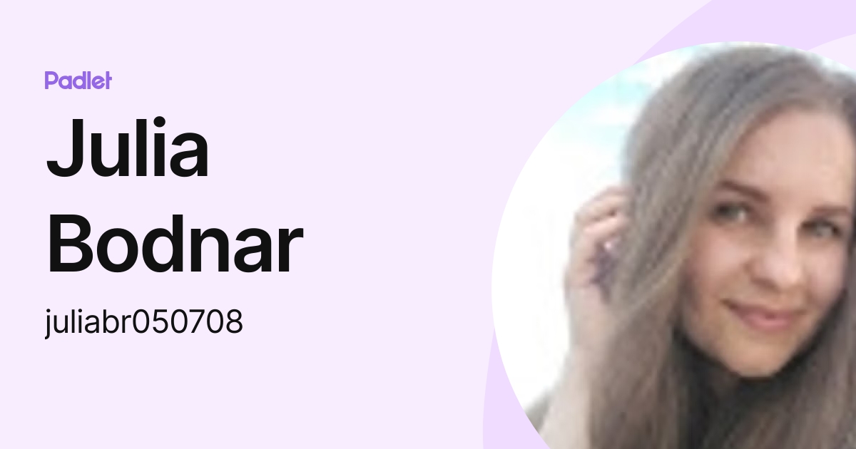 Julia Bodnar (juliabr050708) profile | Padlet