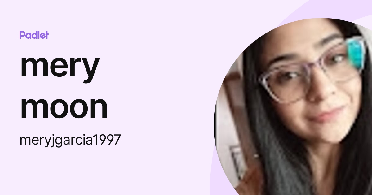 mery moon (meryjgarcia1997) profile | Padlet
