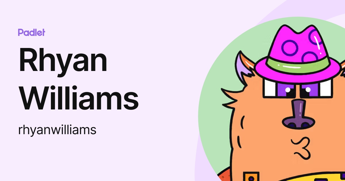 Rhyan Williams (rhyanwilliams) profile | Padlet
