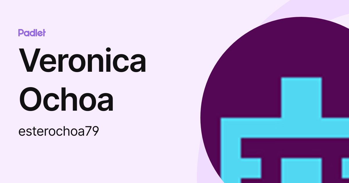 Veronica Ochoa (esterochoa79) profile | Padlet