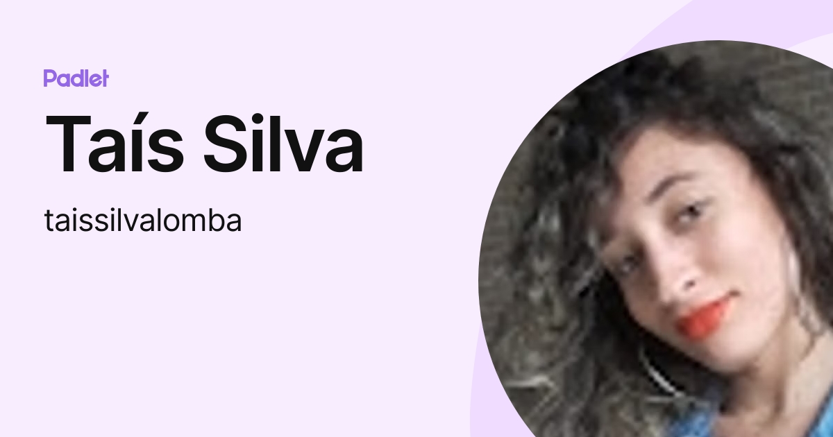 Taís Silva (taissilvalomba) profile | Padlet