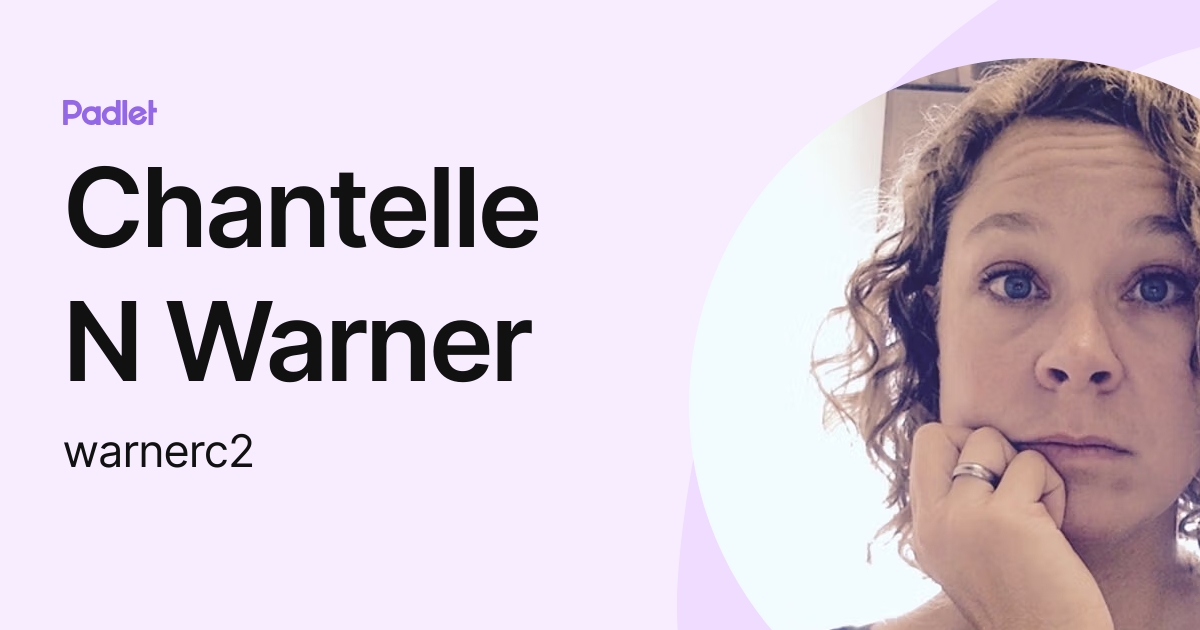 Chantelle N Warner (warnerc2) profile | Padlet