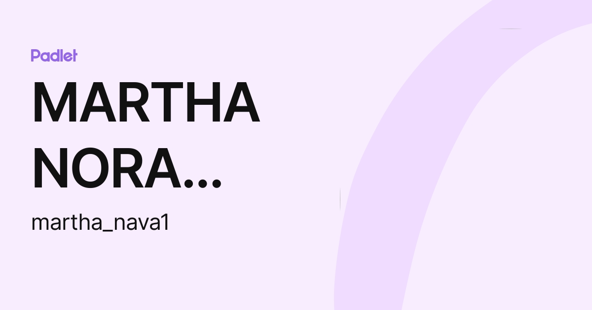 MARTHA NORA NAVA OROSA (martha_nava1) profile | Padlet