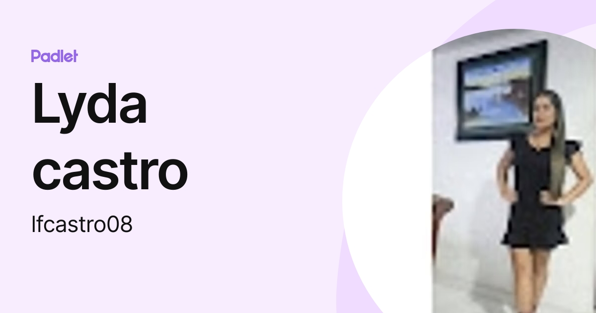 Lyda castro (lfcastro08) profile | Padlet