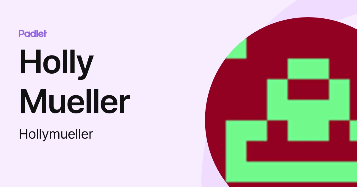 Holly Mueller (Hollymueller) profile | Padlet