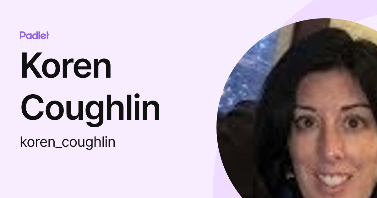 Koren Coughlin (koren_coughlin) profile | Padlet