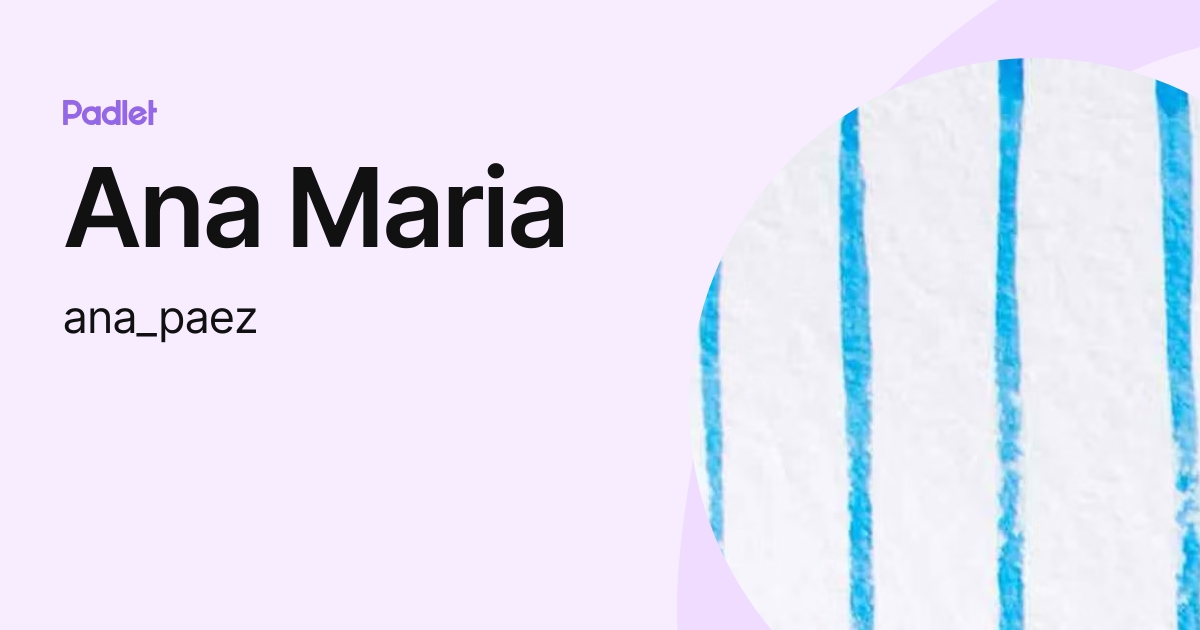 Ana Maria (ana_paez) profile | Padlet