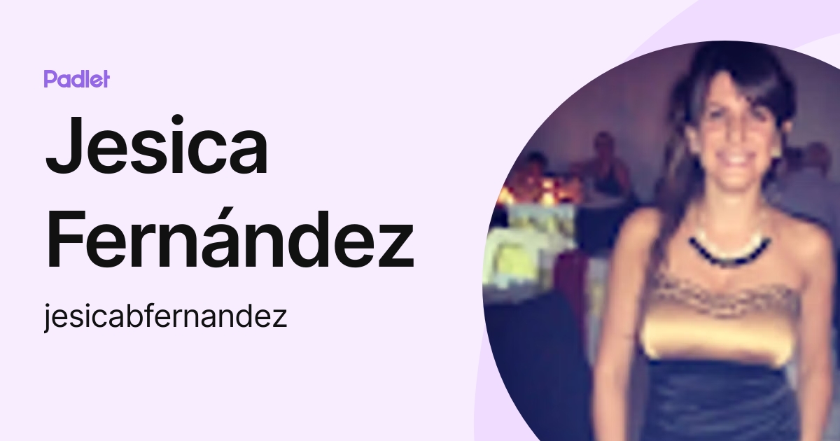Jesica Fernández (jesicabfernandez) profile | Padlet