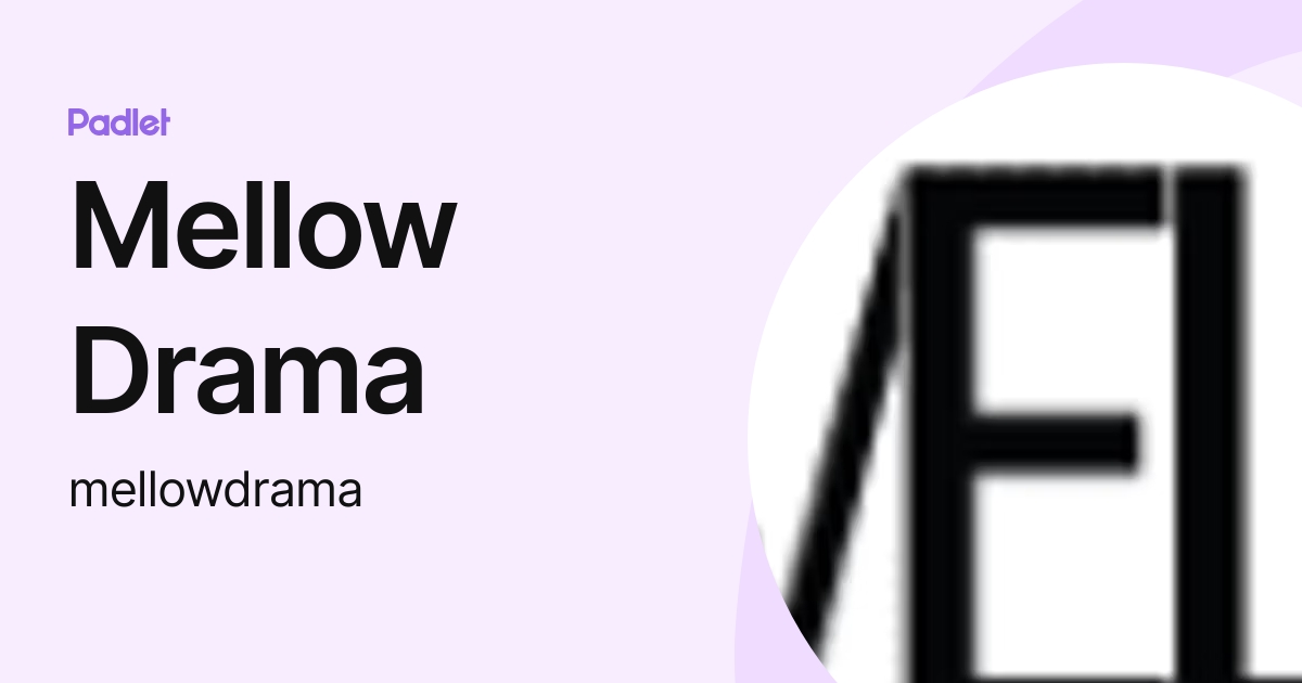 Mellow Drama (mellowdrama) profile | Padlet