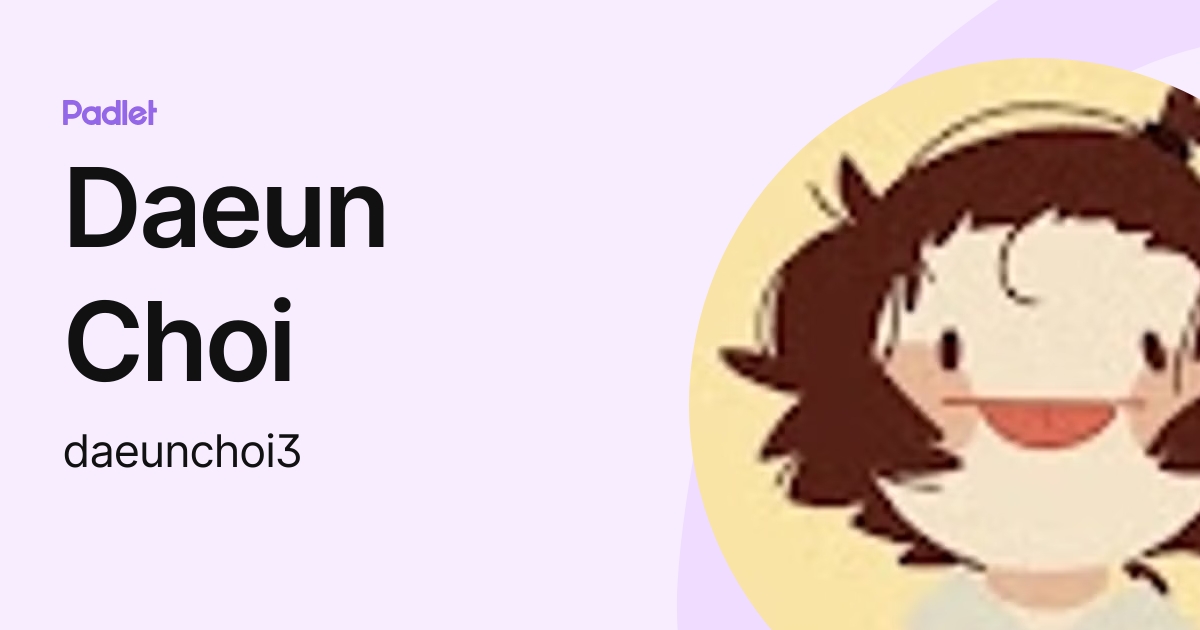 Daeun Choi (daeunchoi3) profile | Padlet