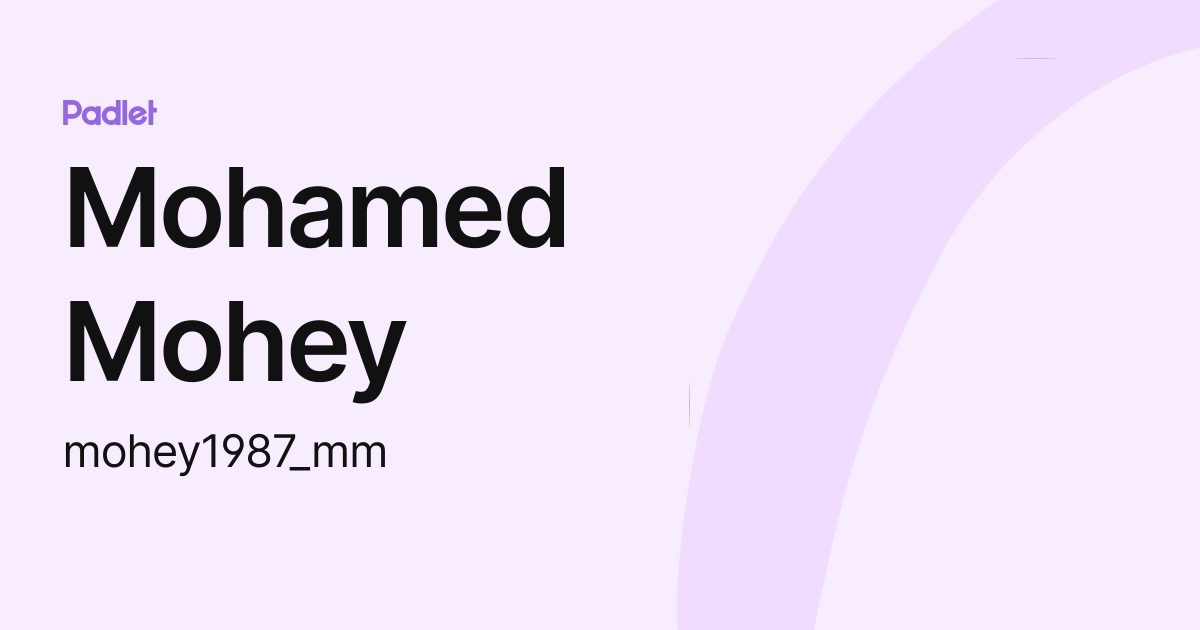 Mohamed Mohey (mohey1987_mm) profile | Padlet