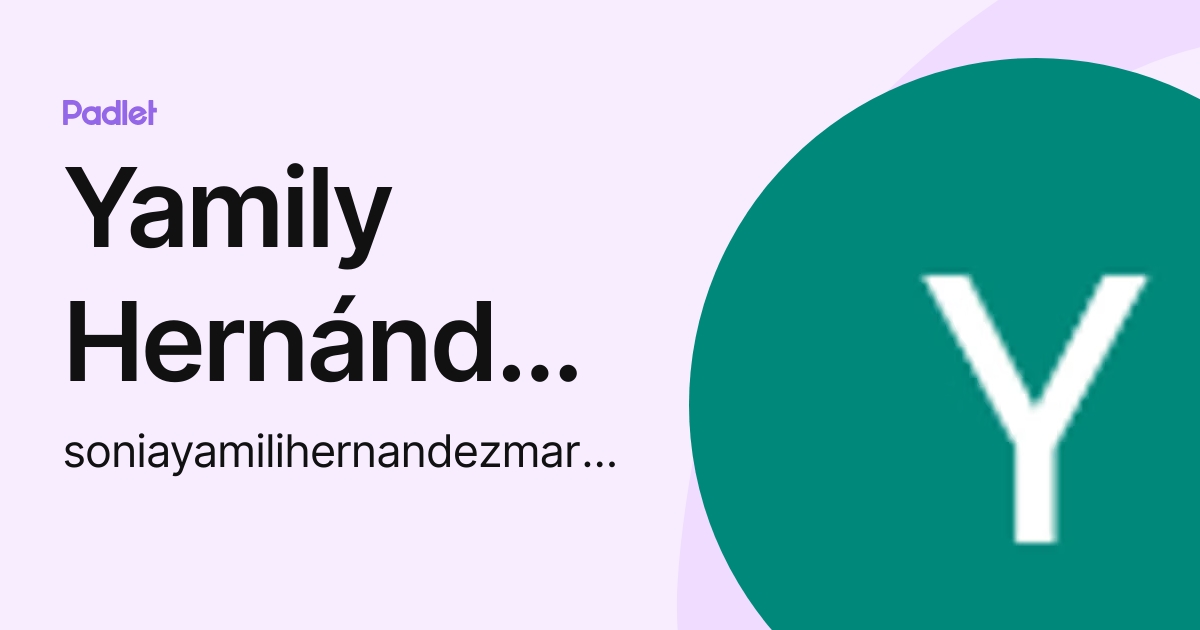 Yamily Hernández Martínez (soniayamilihernandezmartinez) profile | Padlet