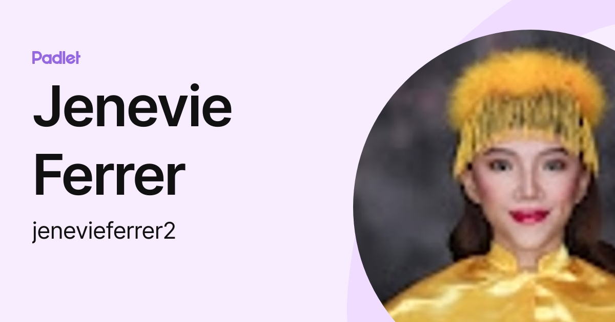 Jenevie Ferrer (jenevieferrer2) profile | Padlet