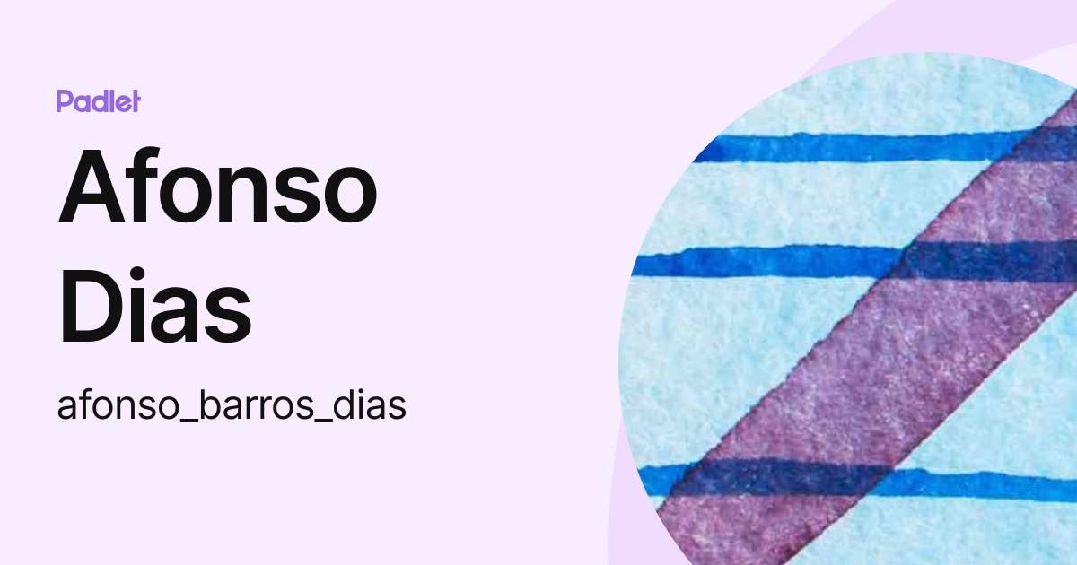 Afonso Dias (afonso_barros_dias) profile | Padlet