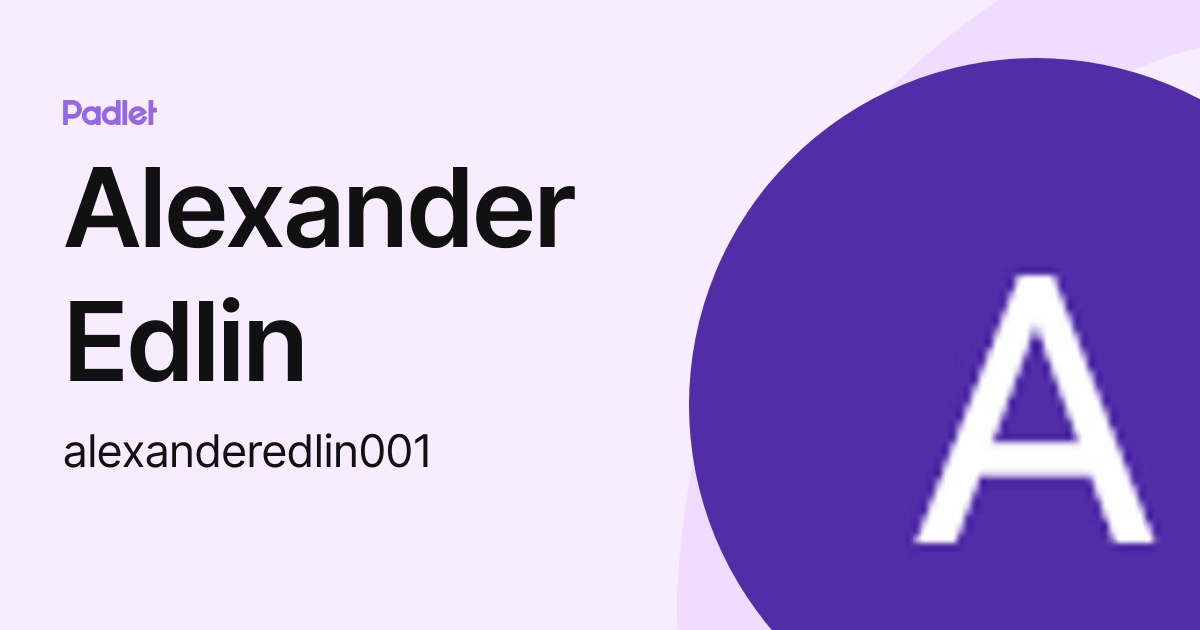 Alexander Edlin (alexanderedlin001) profile | Padlet