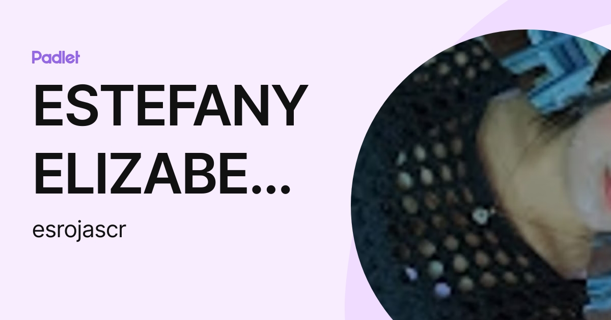 ESTEFANY ELIZABETH ROJAS CRUZADO (esrojascr) profile | Padlet
