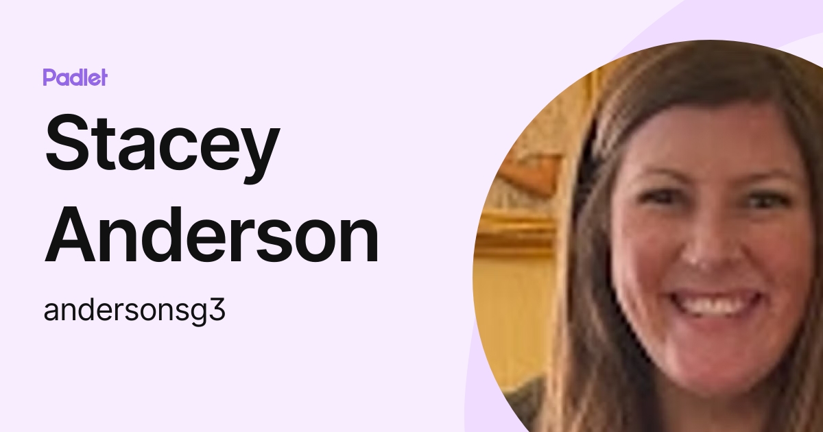 Stacey Anderson (andersonsg3) profile | Padlet