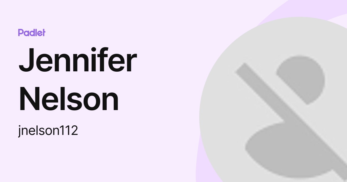 Jennifer Nelson (jnelson112) profile | Padlet