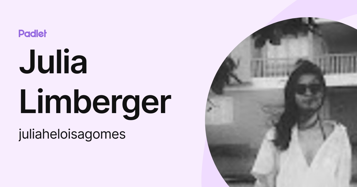 Julia Limberger (juliaheloisagomes) profile | Padlet