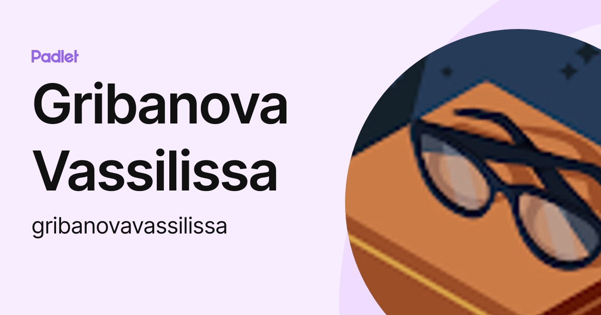 Gribanova Vassilissa (gribanovavassilissa) profile | Padlet
